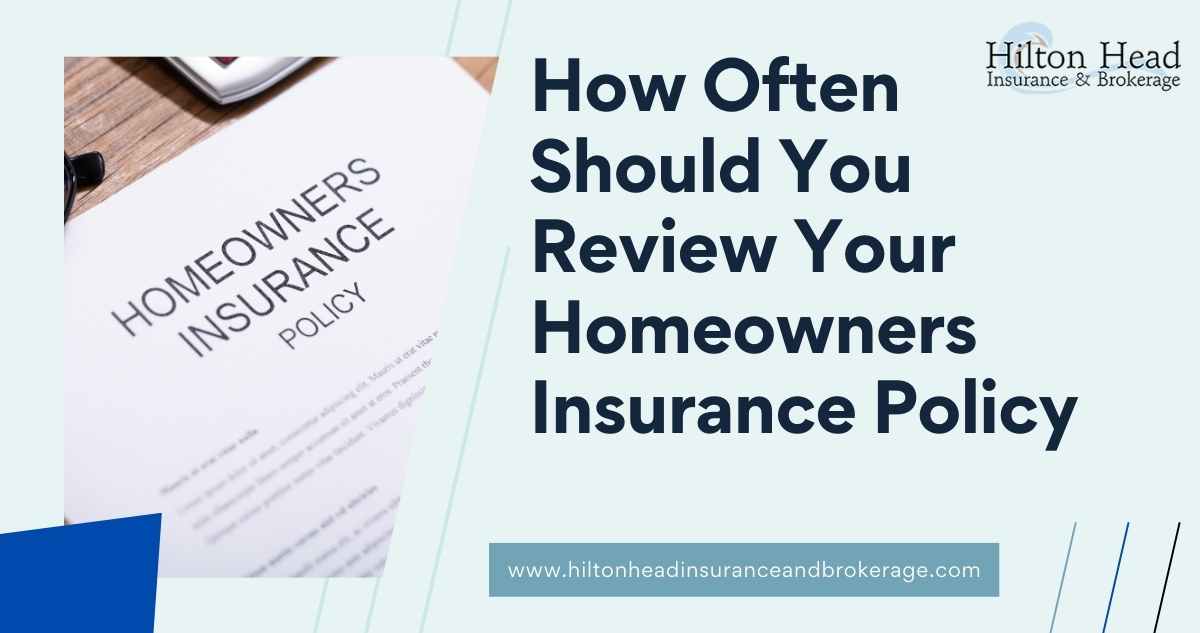 How Often Should You Review Your Homeowners Insurance Policy